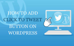 How To Add Click To Tweet Button On WordPress Pages